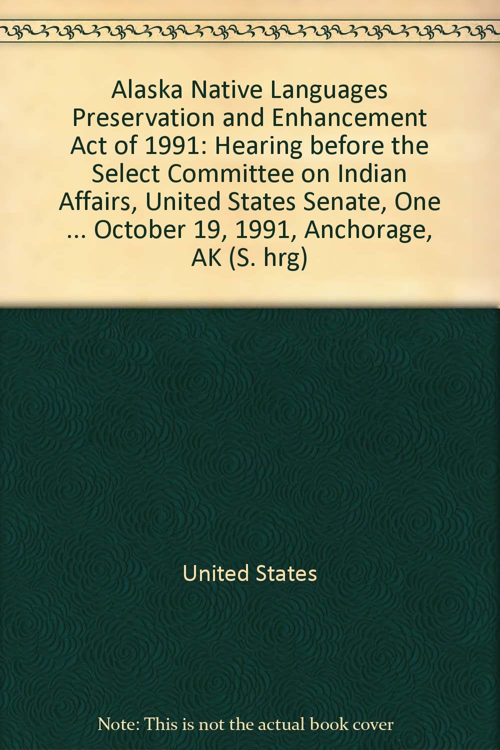 Alaska Native Languages Preservation and Enhancement Act of 1991 ...