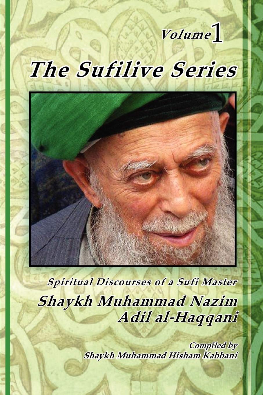 The Sufilive Series, Vol 1: Haqqani, Shaykh Muhammad Nazim, Naqshbandi, Muhammad Nazim Adil Al ...