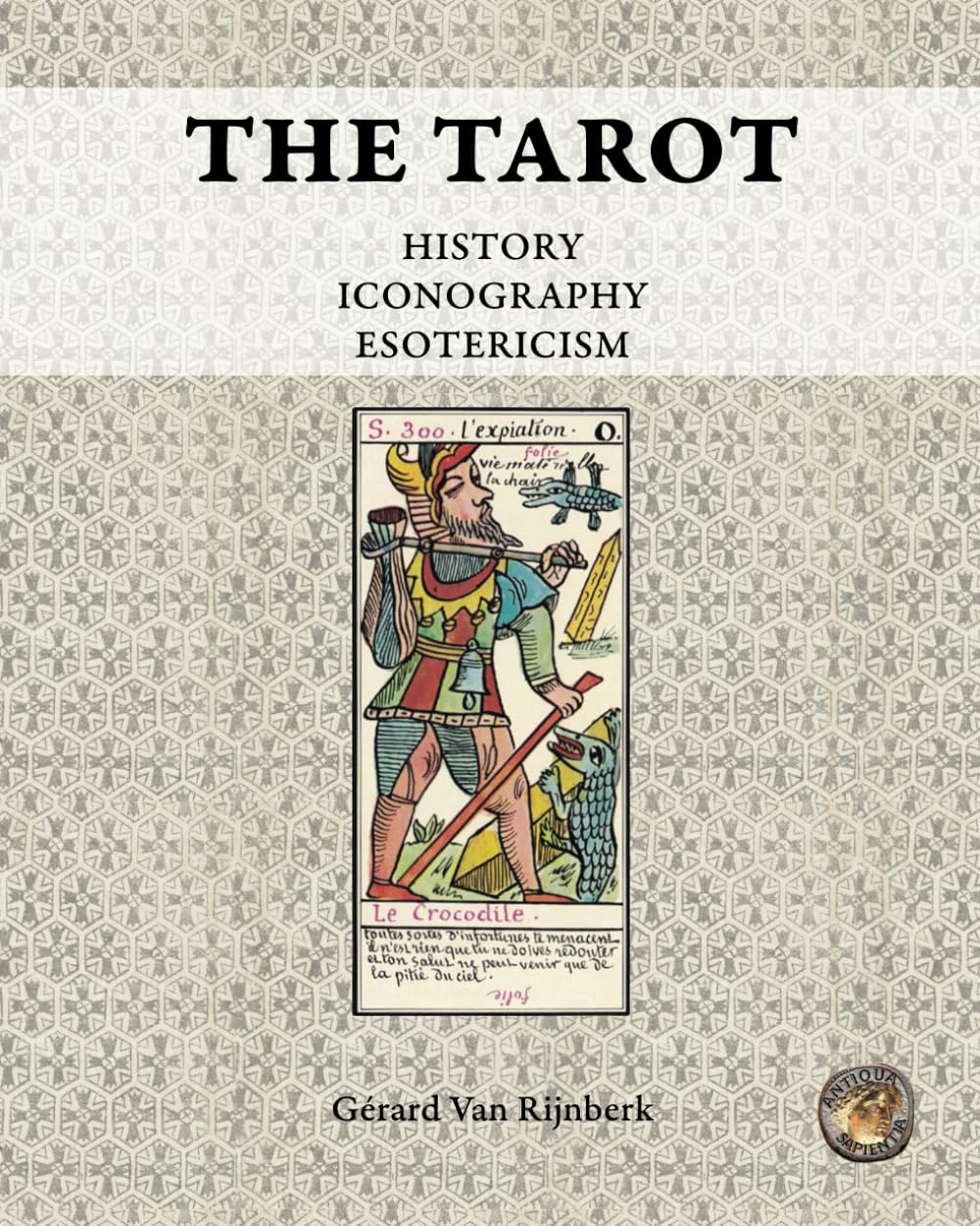 The Tarot: History, Iconography, Esotericism: Rijnberk, Gérard Van ...