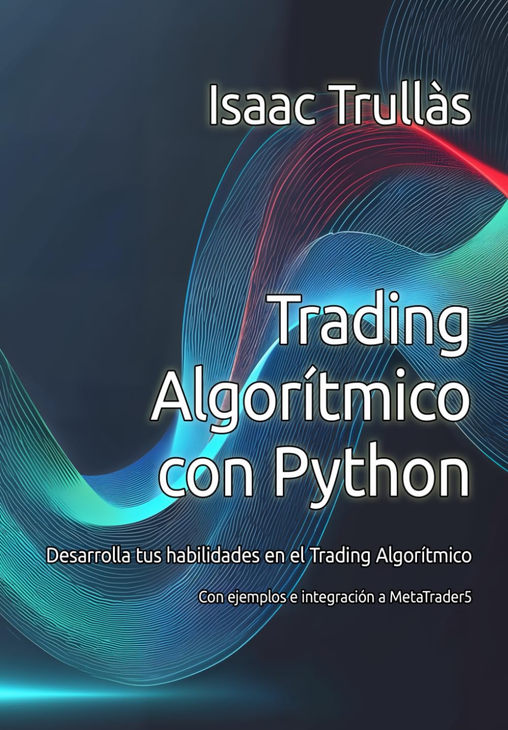 Trading Algorítmico con Python: Desarrolla tus habilidades en el Trading Algorítmico : Trullas ...