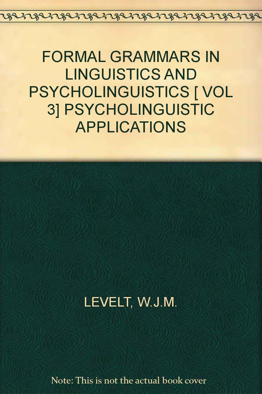 FORMAL GRAMMARS IN LINGUISTICS AND PSYCHOLINGUISTICS [ VOL 3 ...