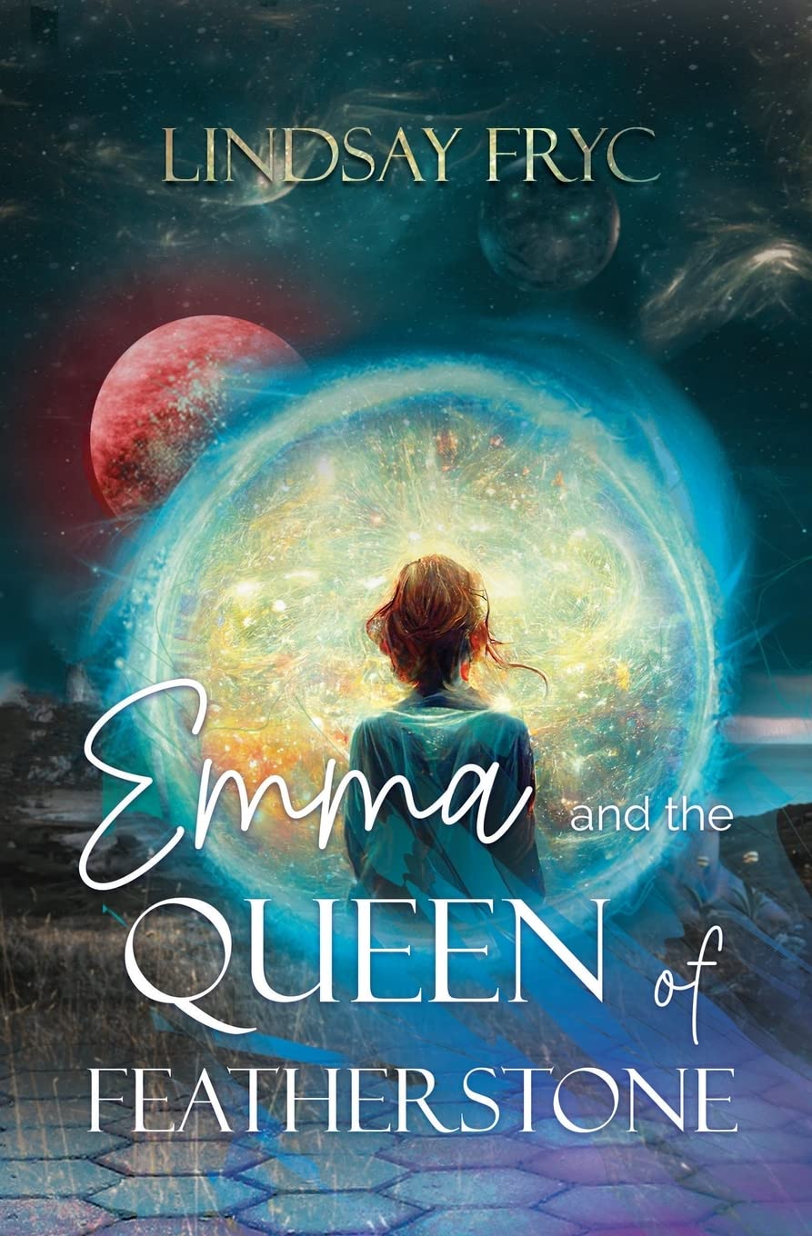 Emma and the Queen of Featherstone: Fryc, Lindsay: 9781949935530 ...