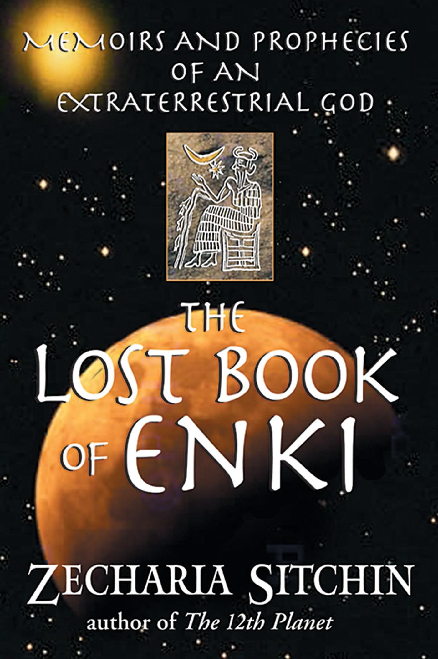 The Lost Book of Enki: Memoirs and Prophecies of an Extraterrestrial ...