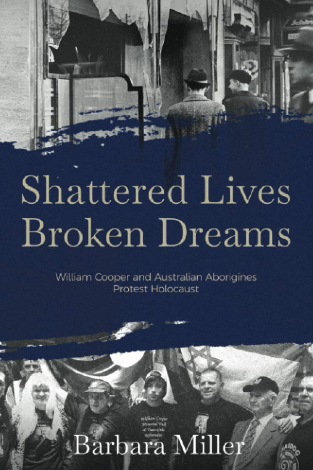 Shattered Lives Broken Dreams: William Cooper and Australian Aborigines ...