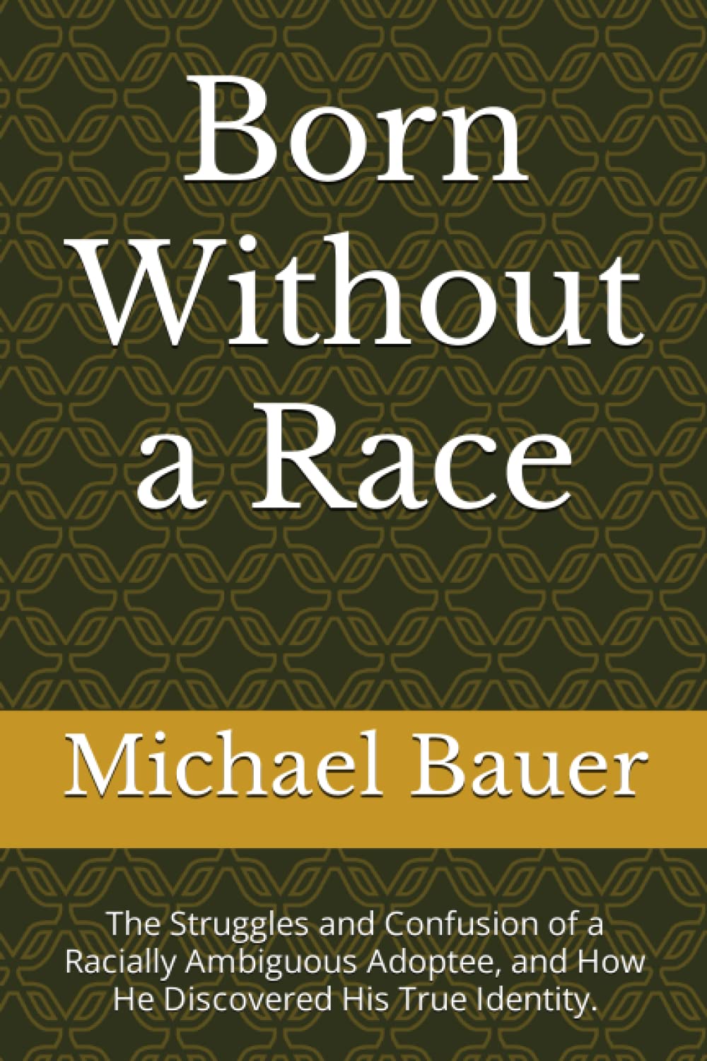 Buy Born Without a Race: The Struggles and Confusion of a Racially ...