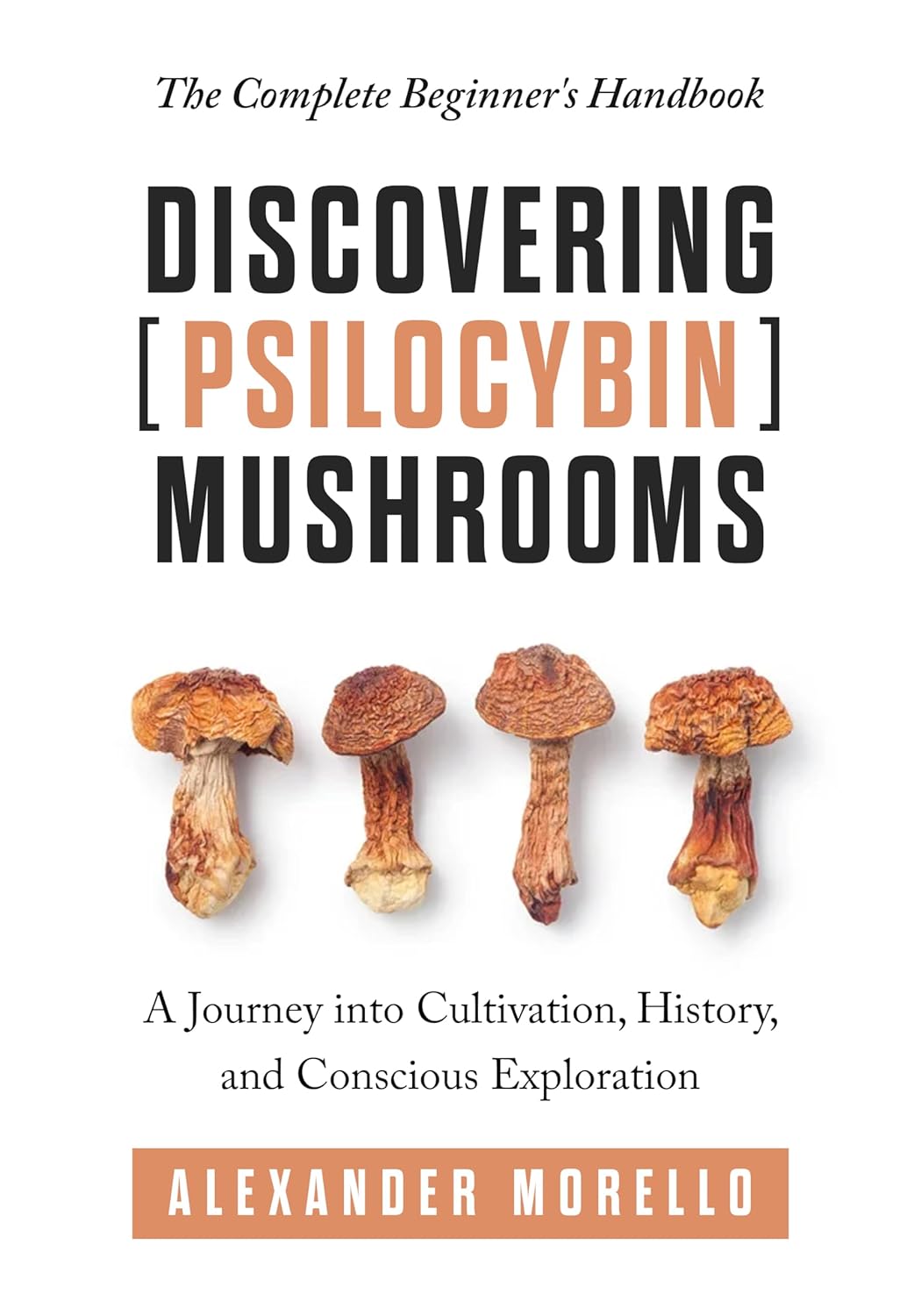 Amazon.com: Discovering Psilocybin Mushrooms: The Complete Beginner's Handbook: A Journey Into ...