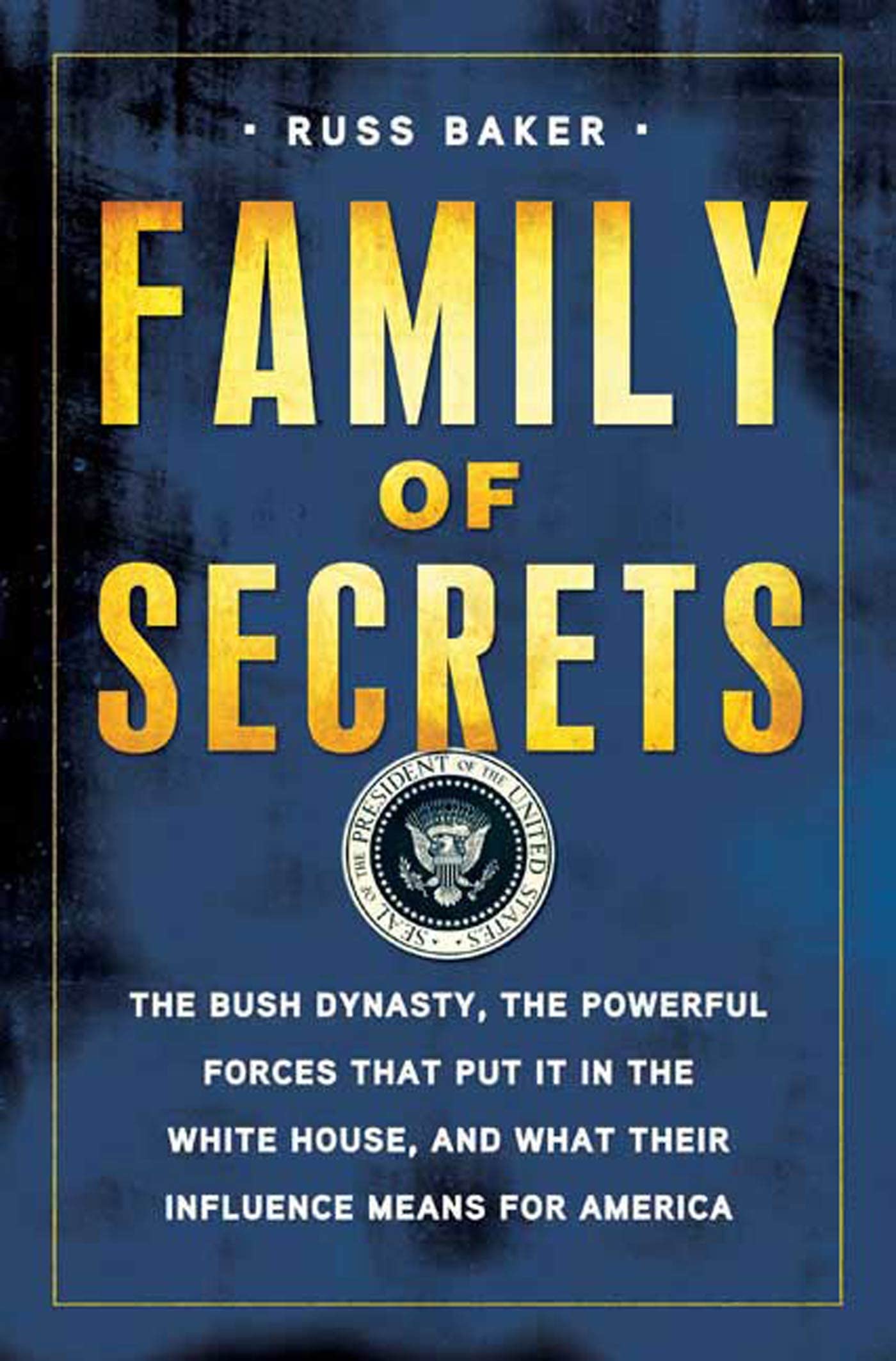Amazon.com: Family of Secrets: The Bush Dynasty, the Powerful Forces ...