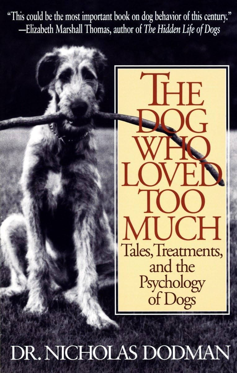 The Dog Who Loved Too Much: Tales, Treatments and the Psychology of ...