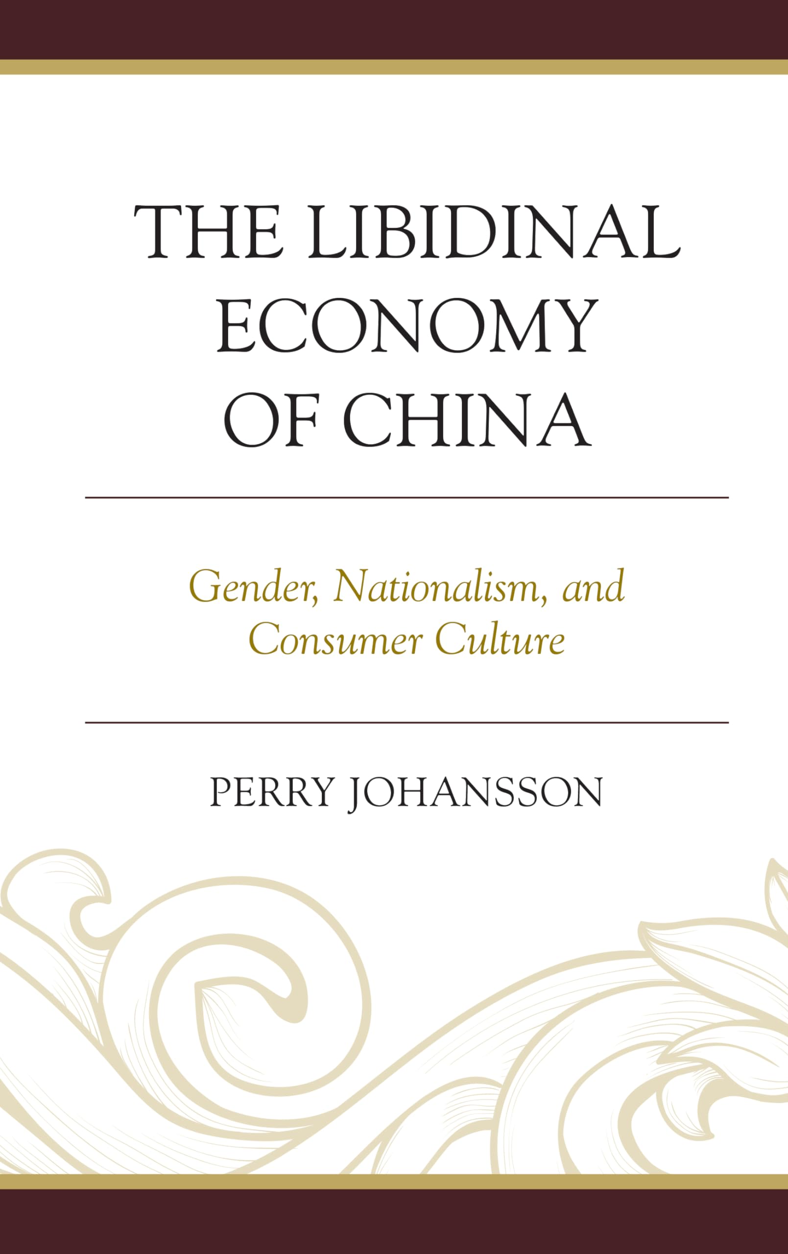 The Libidinal Economy of China: Gender, Nationalism, and Consumer ...