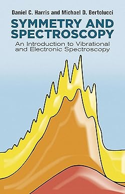 Symmetry and Spectroscopy: An Introduction to Vibrational and ...