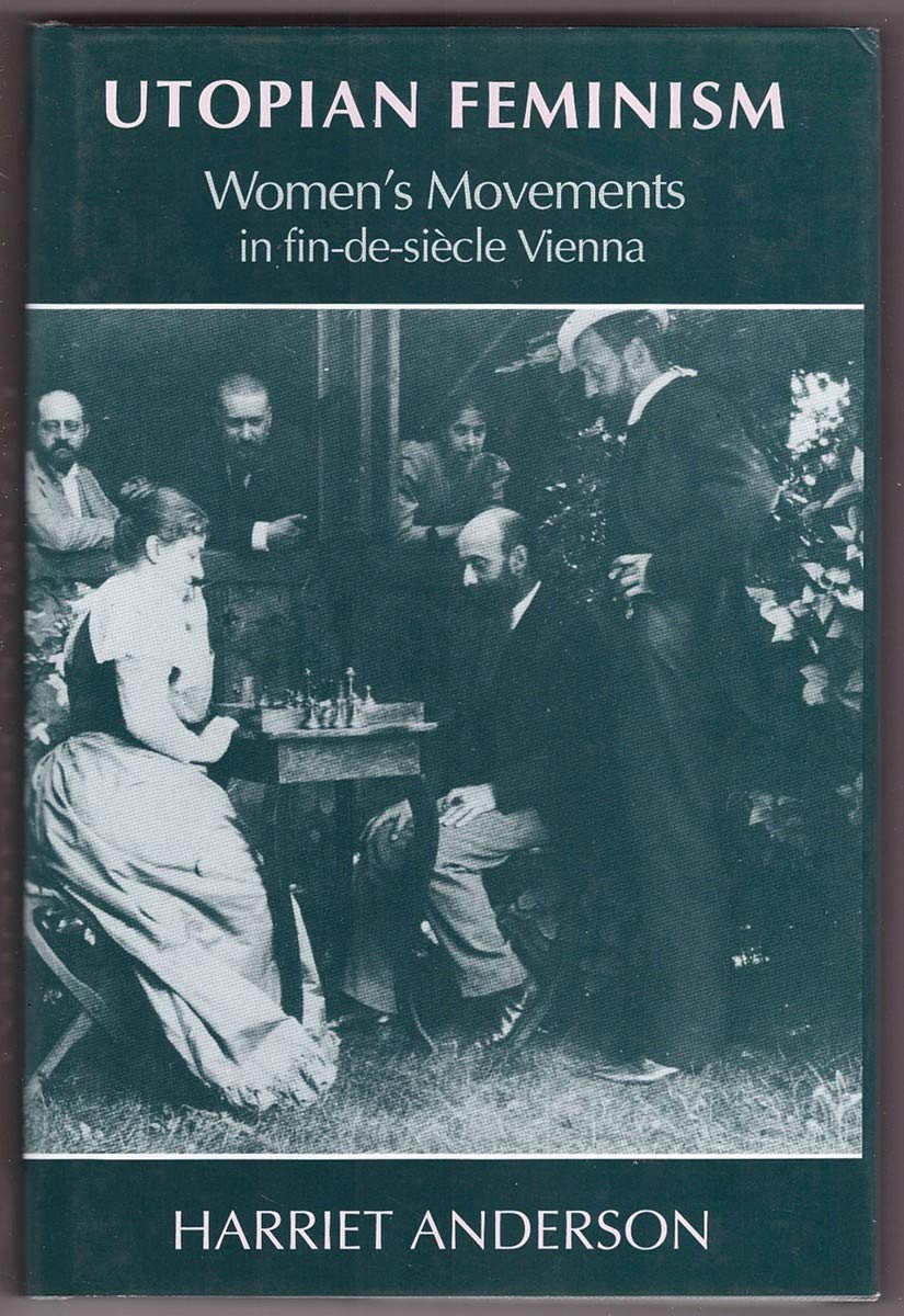 Utopian Feminism: Women`s Movements in Fin-de-Siecle Vienna: Anderson ...