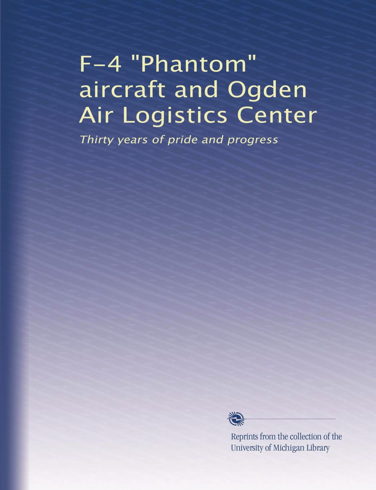 Buy F-4 "Phantom" aircraft and Ogden Air Logistics Center: Thirty years ...