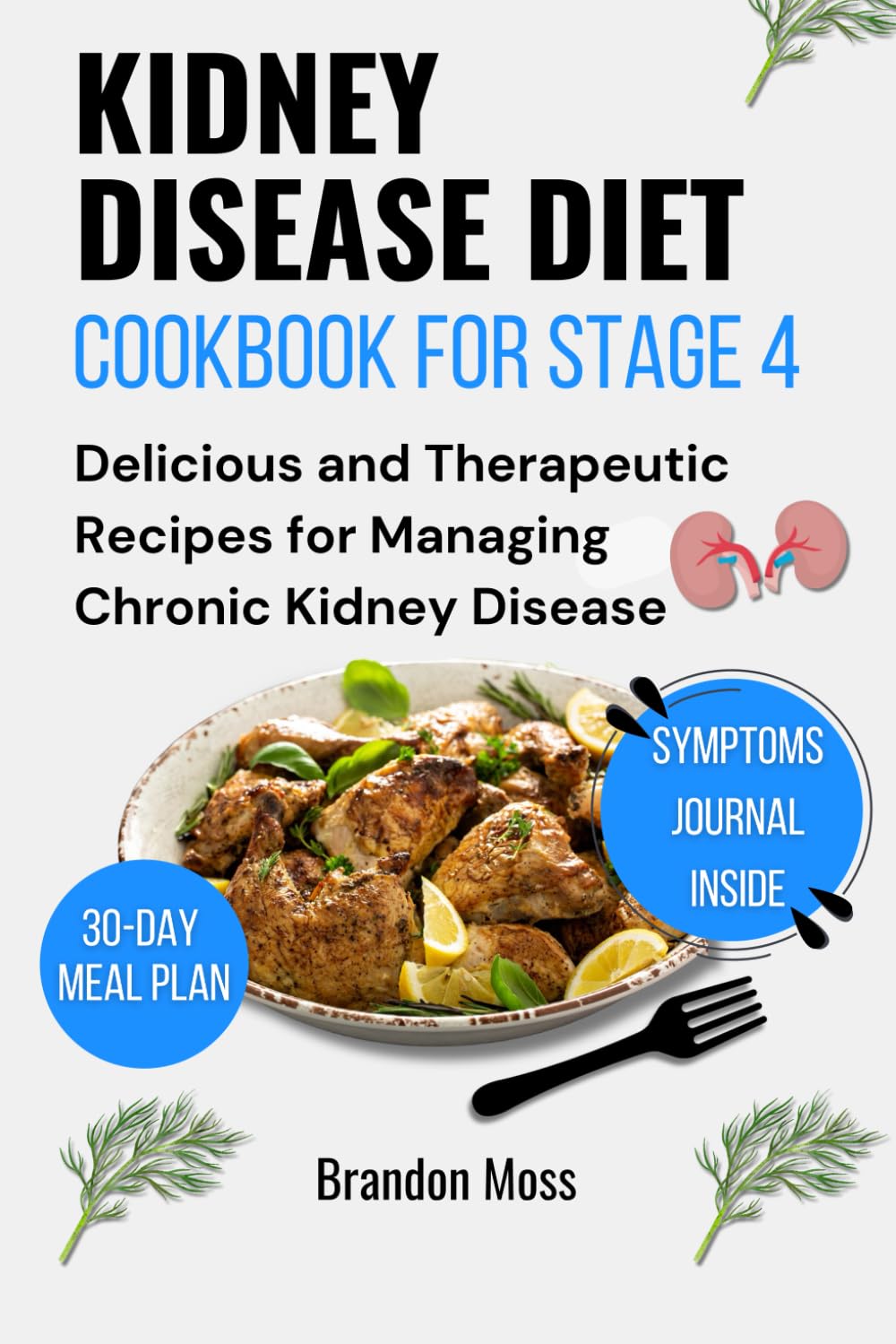 KIDNEY DISEASE DIET COOKBOOK FOR STAGE 4: Delicious and Therapeutic ...