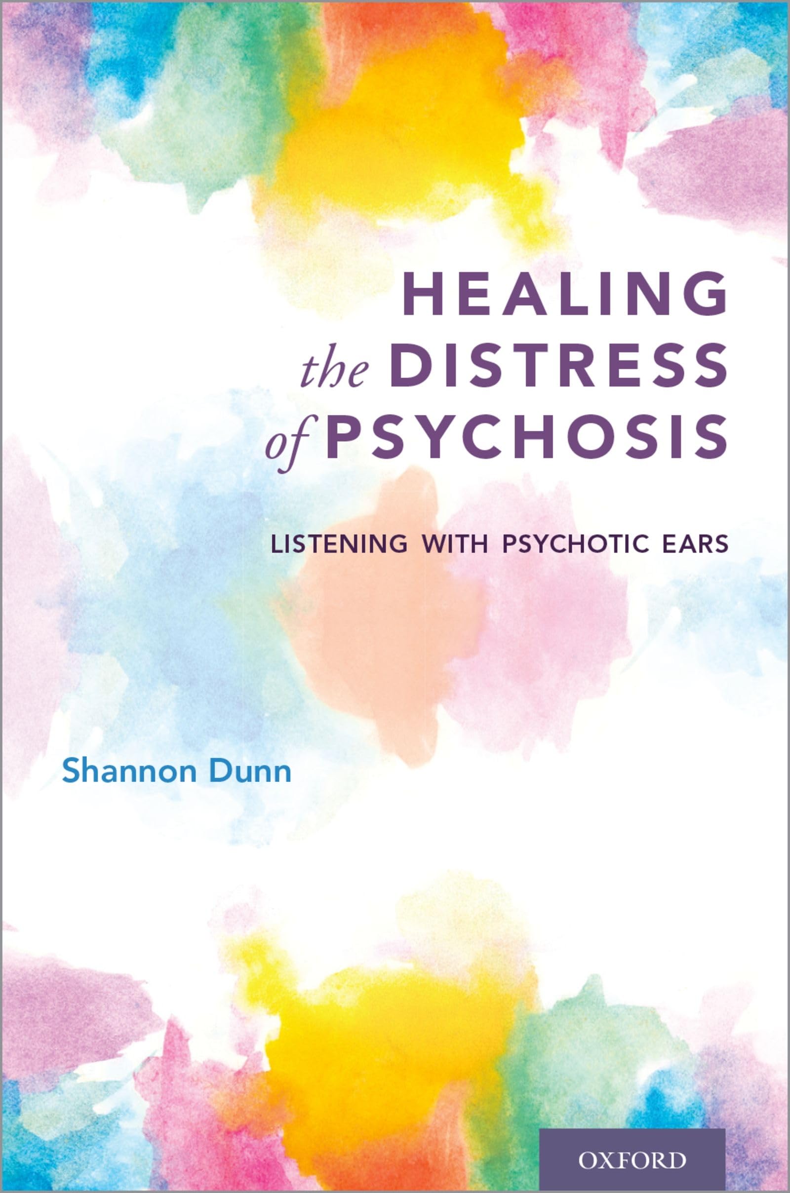 Healing the Distress of Psychosis: Listening with Psychotic Ears ...