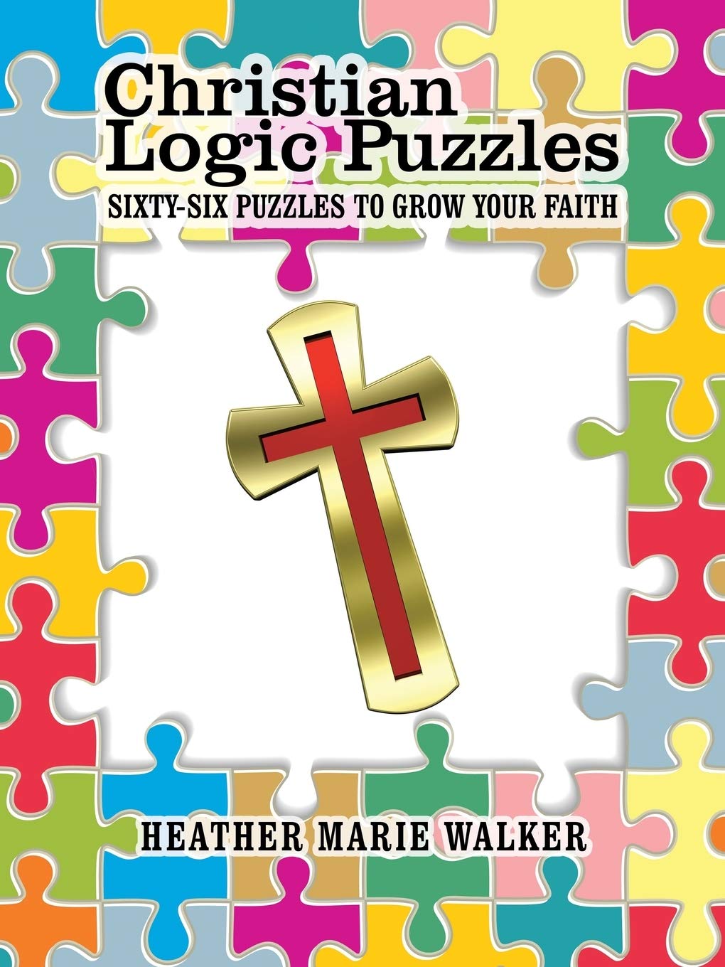Christian Logic Puzzles: Sixty-Six Puzzles to Grow Your Faith: Walker ...