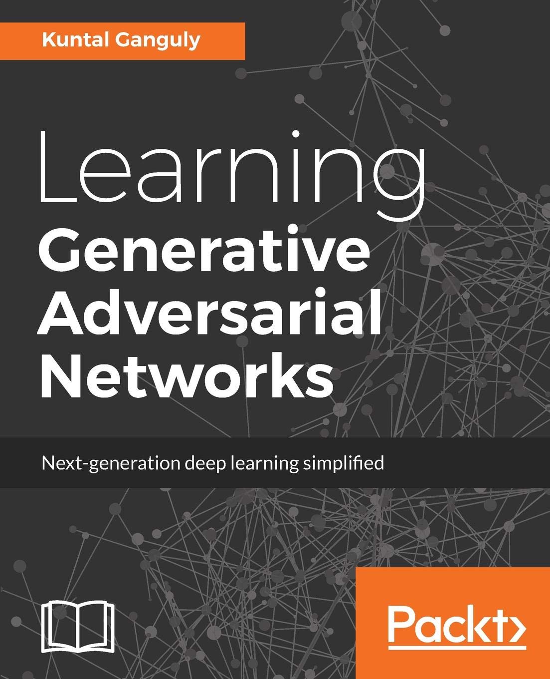 Learning Generative Adversarial Networks: Next-generation deep learning ...