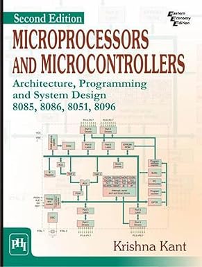 MICROPROCESSORS AND MICROCONTROLLERS: ARCHITECTURE PROGRAMMING AND SYSTEM DESIGN, 2ND EDN ...