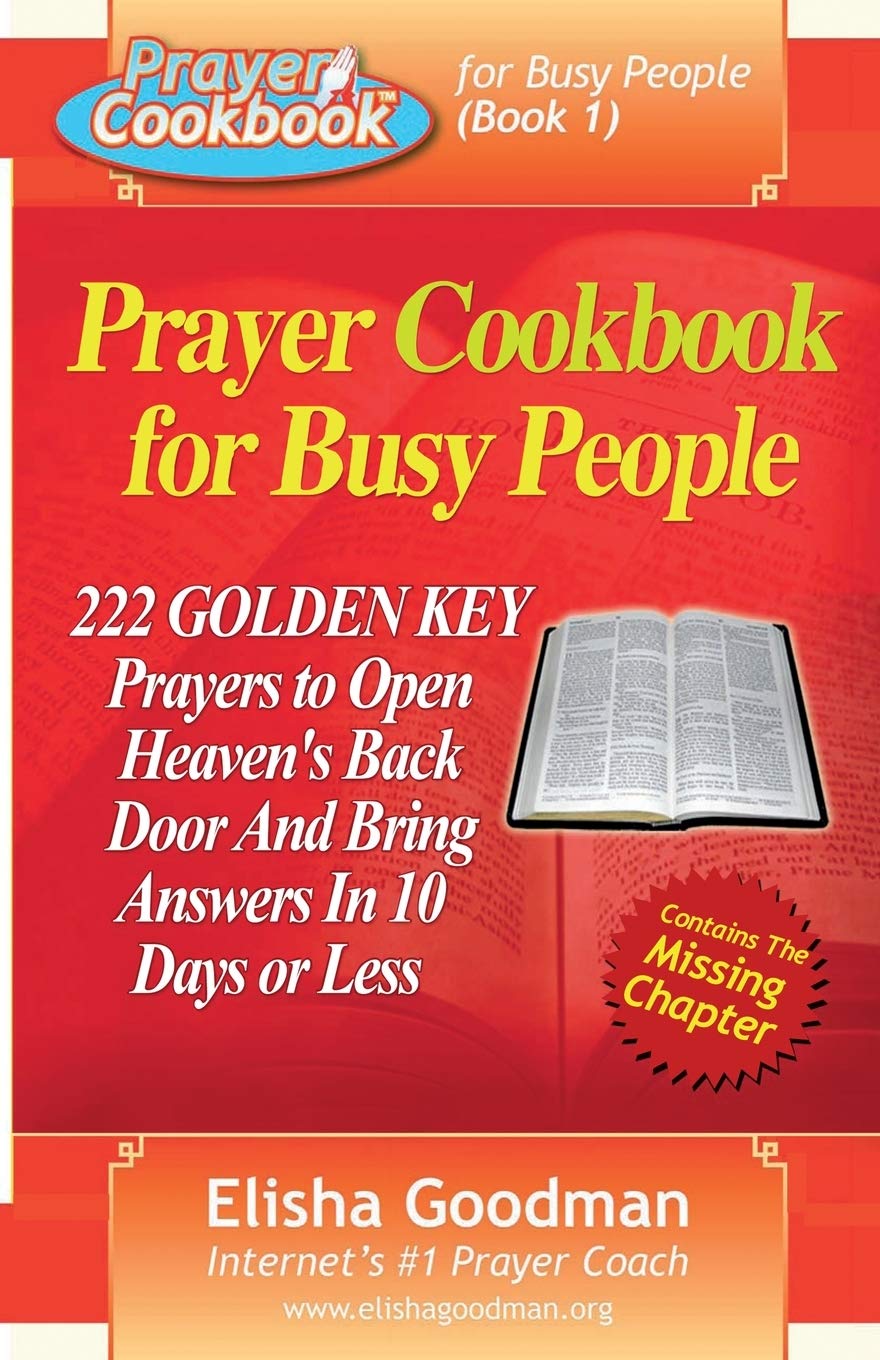 Prayer Cookbook for Busy People (Book 1): 222 Golden Key Prayers: Goodman, Elisha: 9780981349107 ...