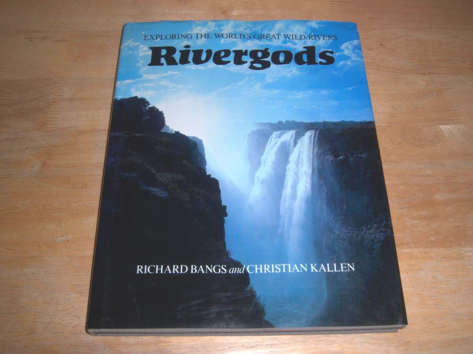 Rivergods: Exploring the World's Great Wild Rivers: Richard Bangs ...