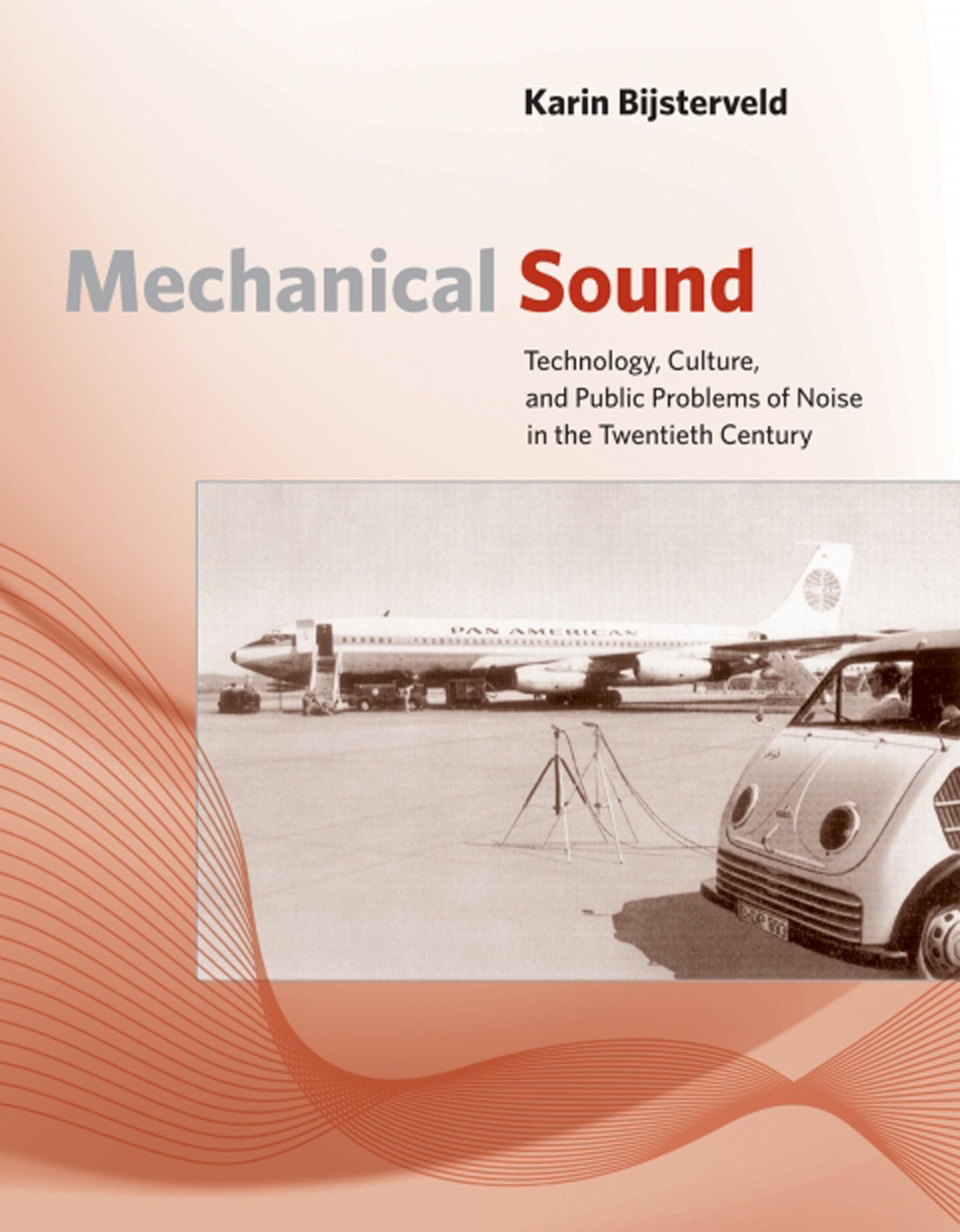Mechanical Sound: Technology, Culture, and Public Problems of Noise in ...