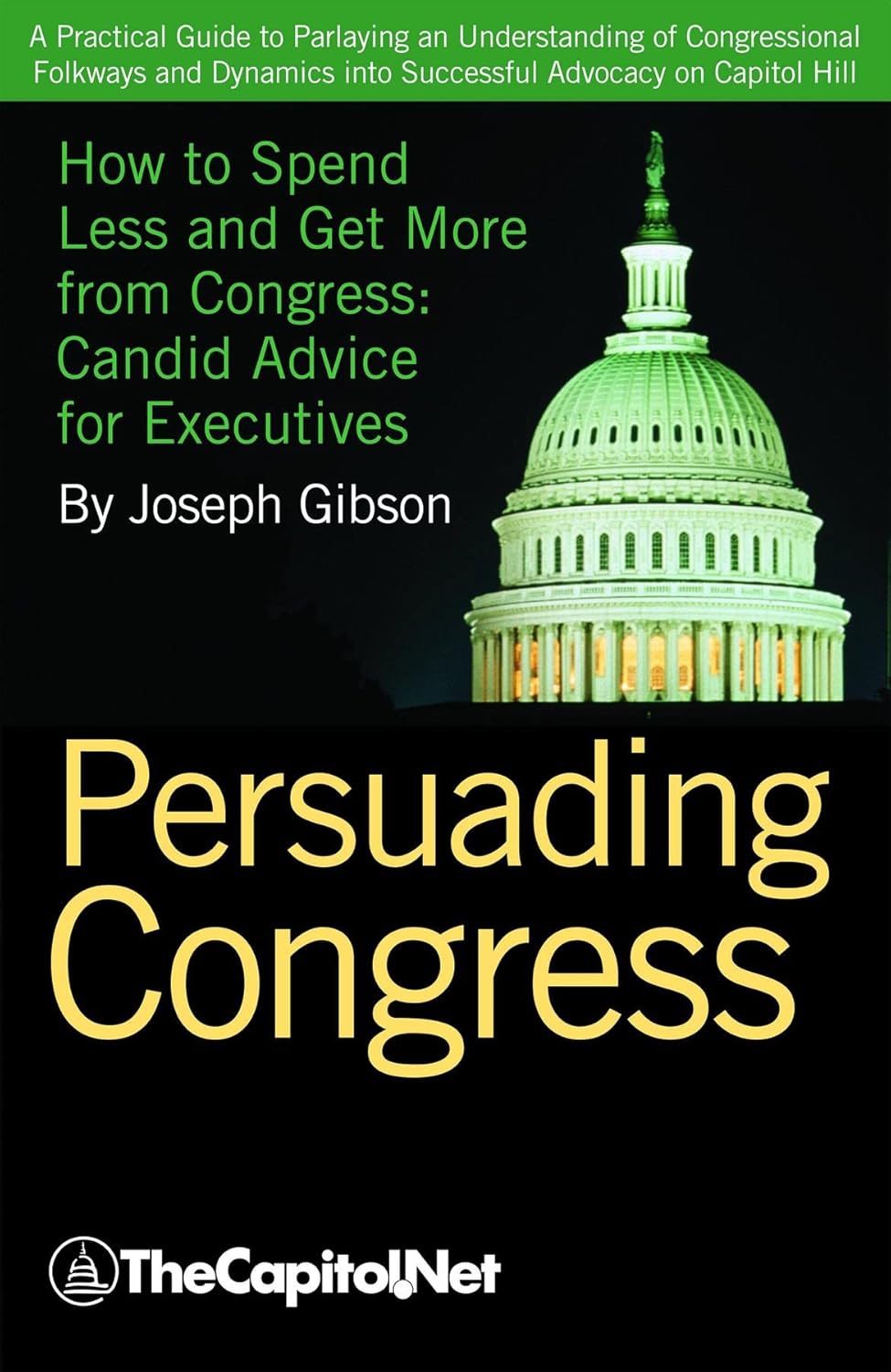 Persuading Congress: A Practical Guide to Parlaying an Understanding of ...