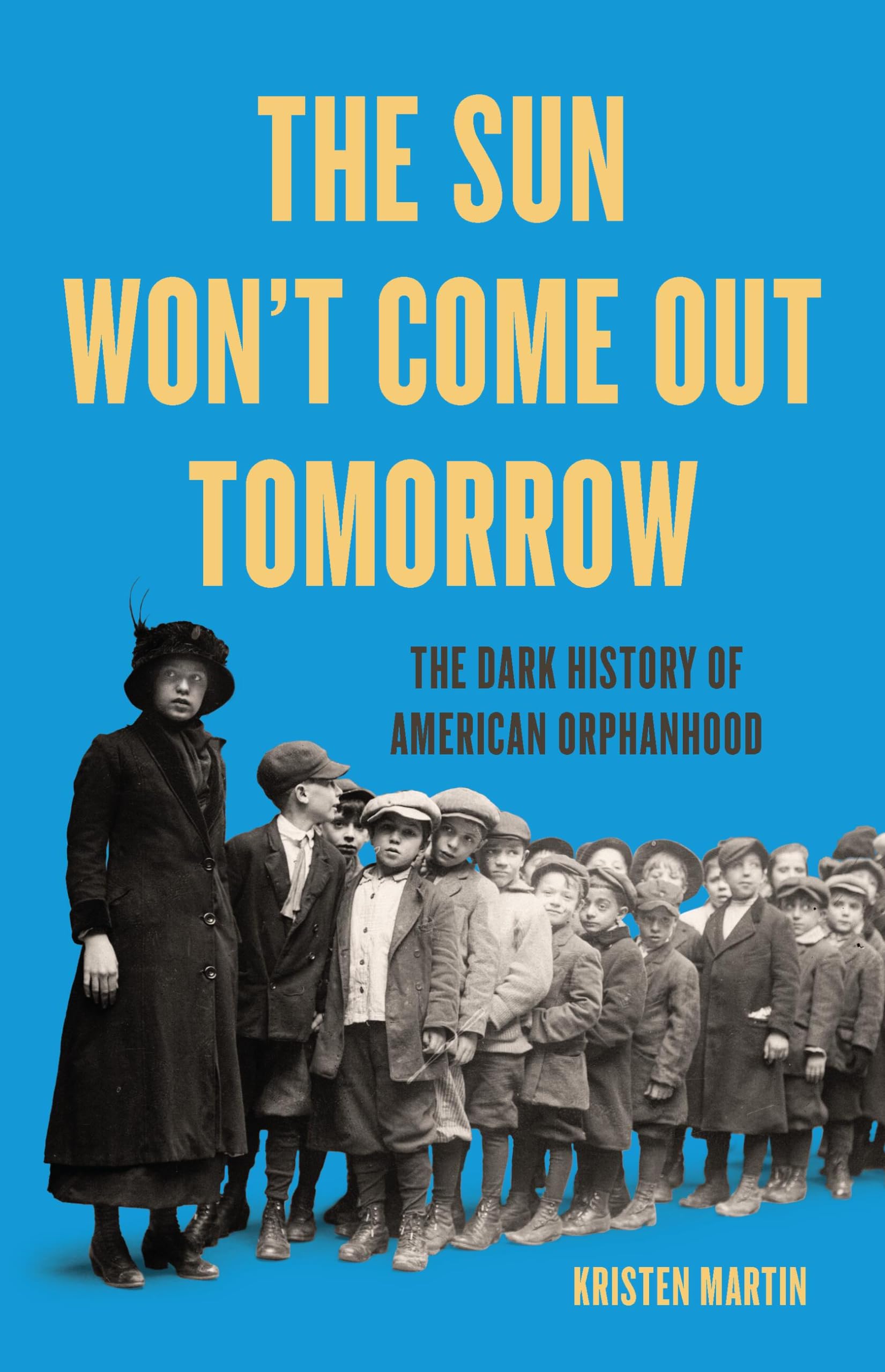 The Sun Won't Come Out Tomorrow: The Dark History of American ...