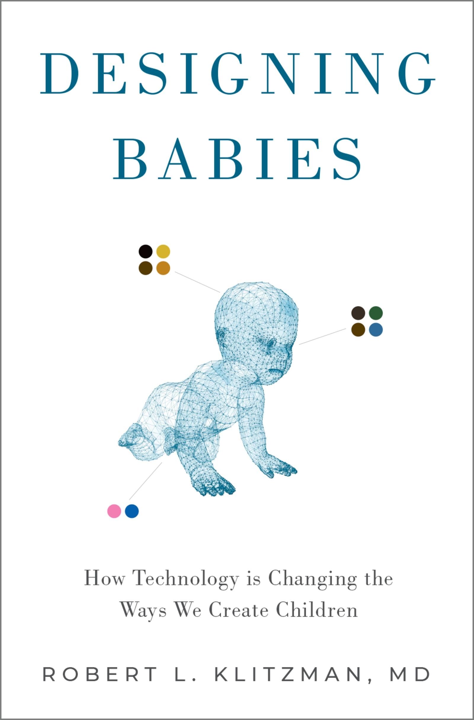 Designing Babies: How Technology is Changing the Ways We Create ...