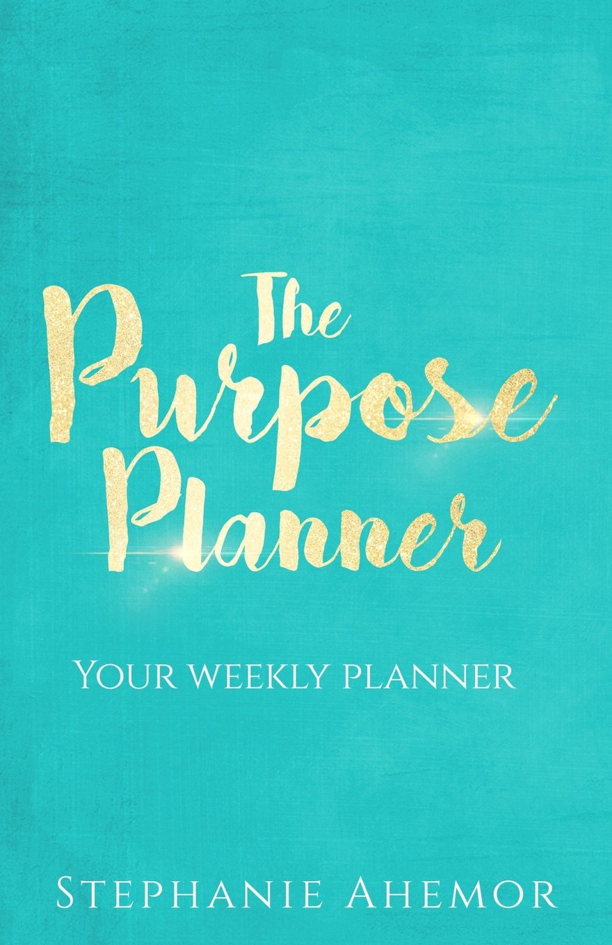 The Purpose Planner: Amazon.co.uk: Ahemor, Stephanie: 9781999876739: Books
