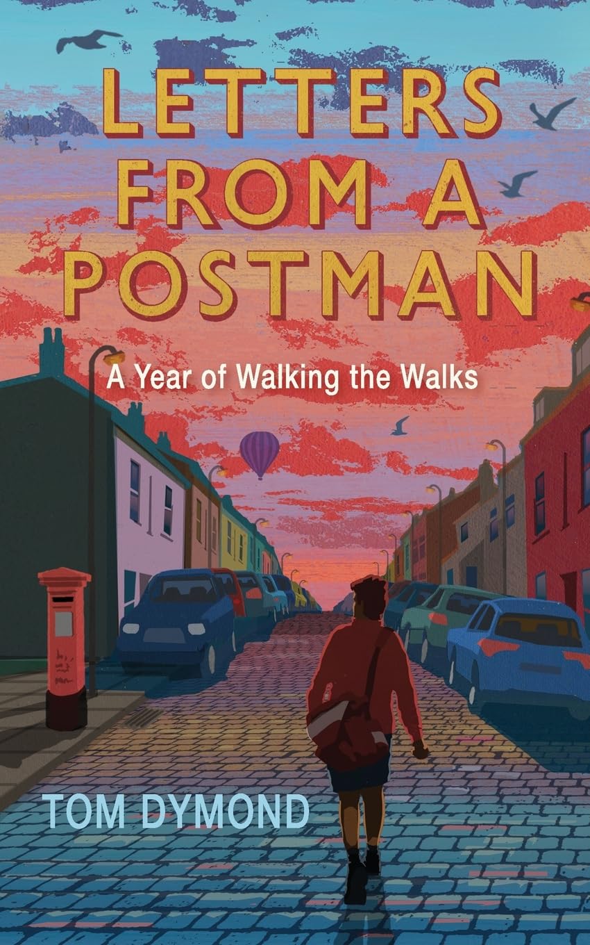 Letters from a Postman: A Year of Walking the Walks : Dymond, Tom ...
