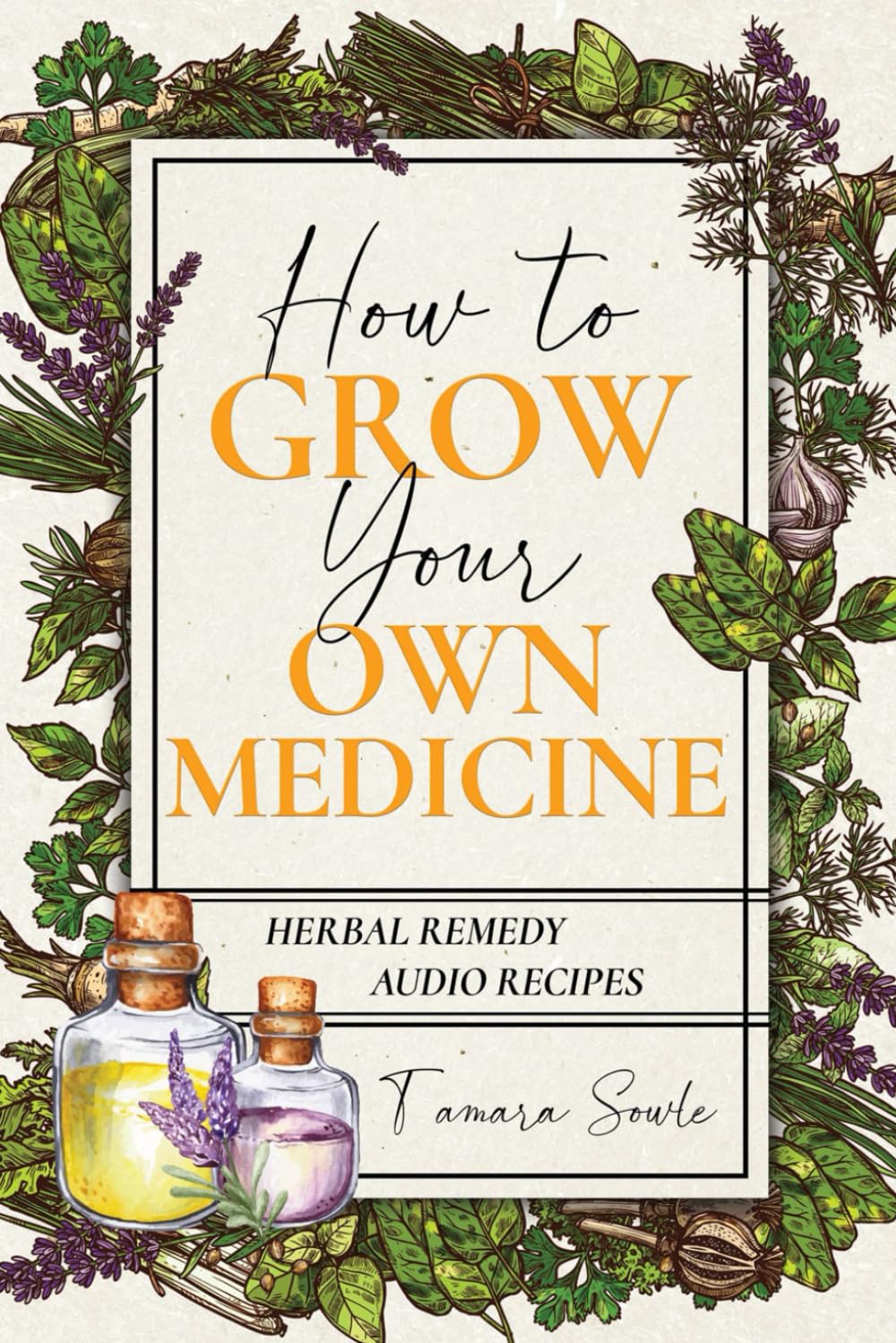 HOW TO GROW YOUR OWN MEDICINE: From Garden To Medicine Cabinet | How To ...