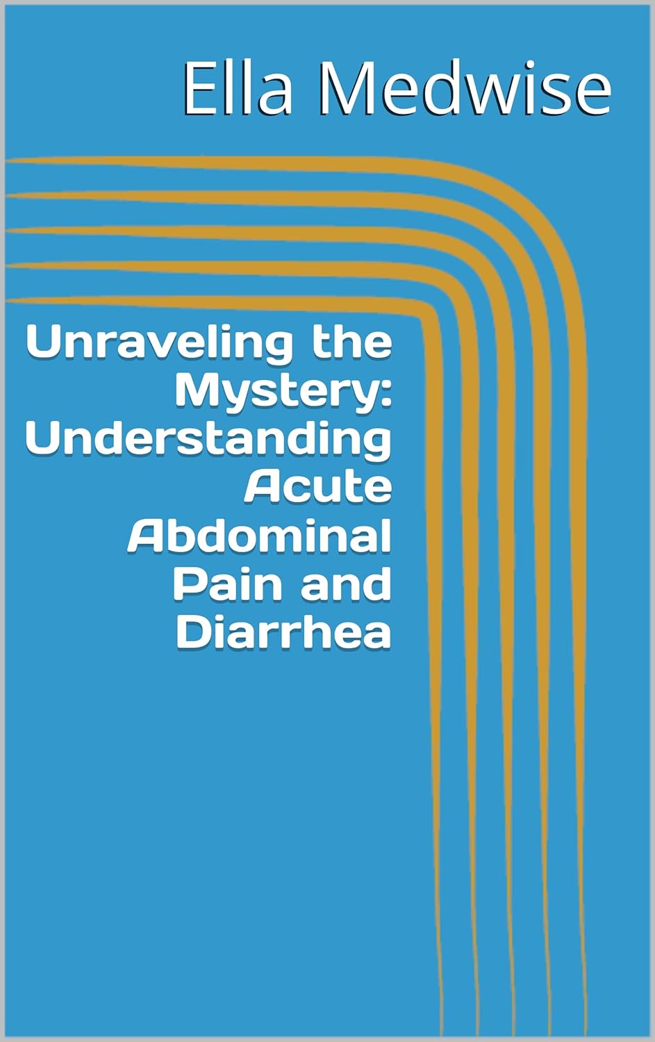 Amazon.com: Unraveling the Mystery: Understanding Acute Abdominal Pain ...