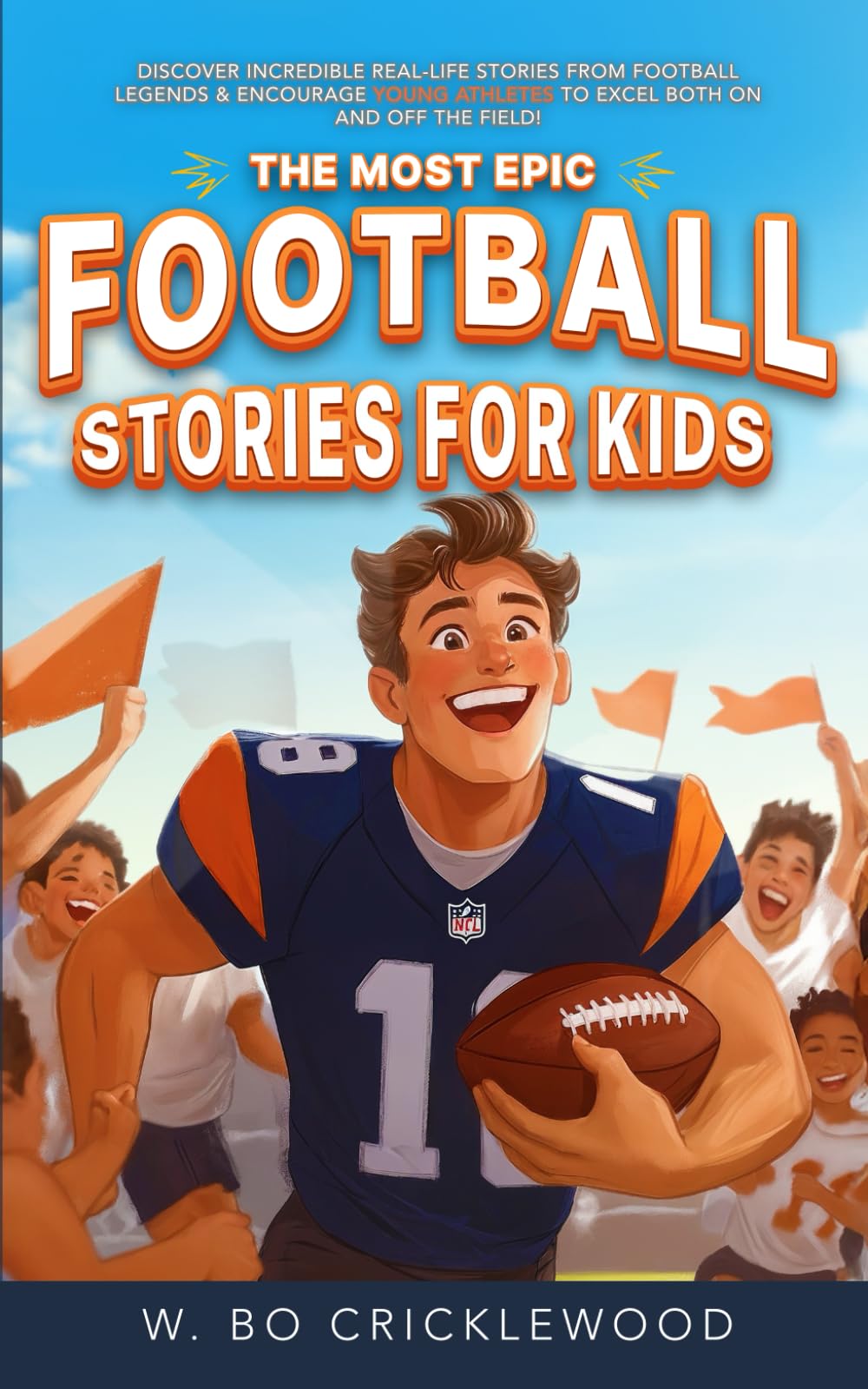 The Most Epic Football Stories for Kids: Discover incredible real-life ...