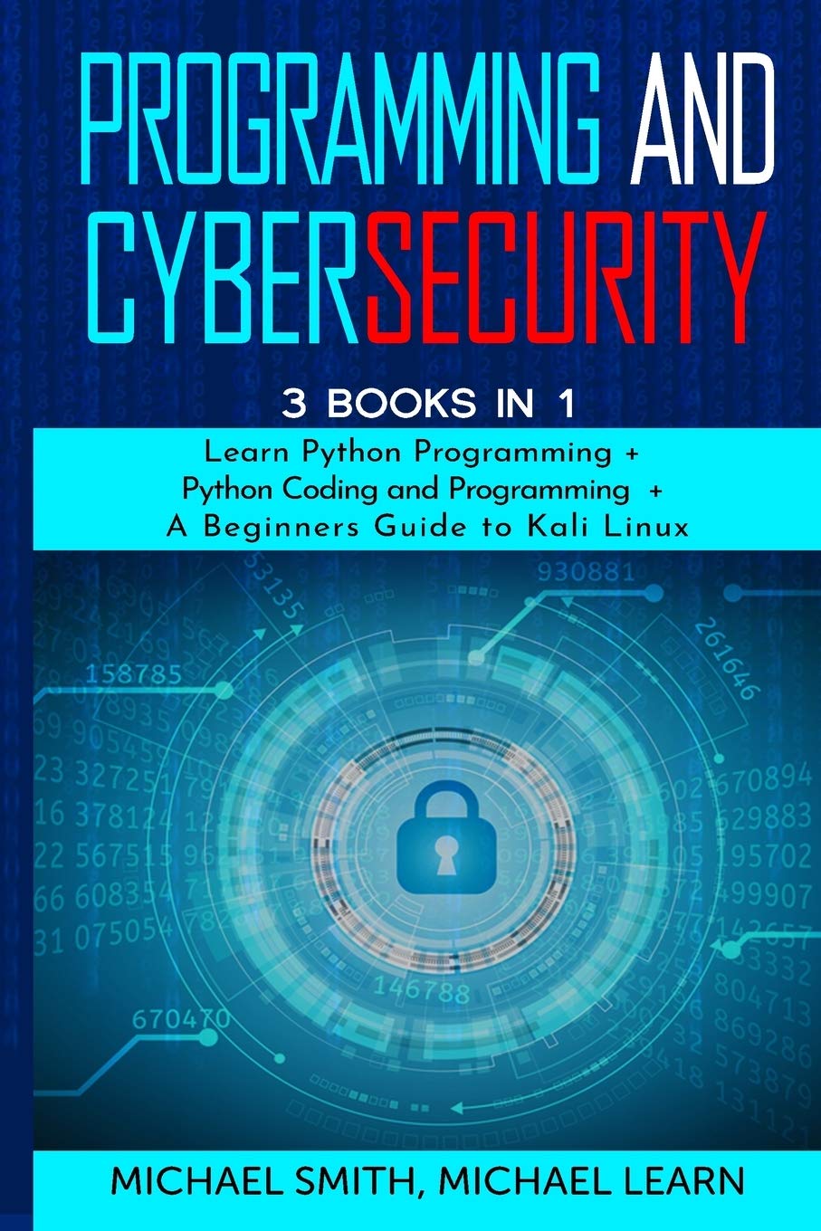 programming and cybersecurity: 3 BOOKS IN 1: Learn Python Programming ...