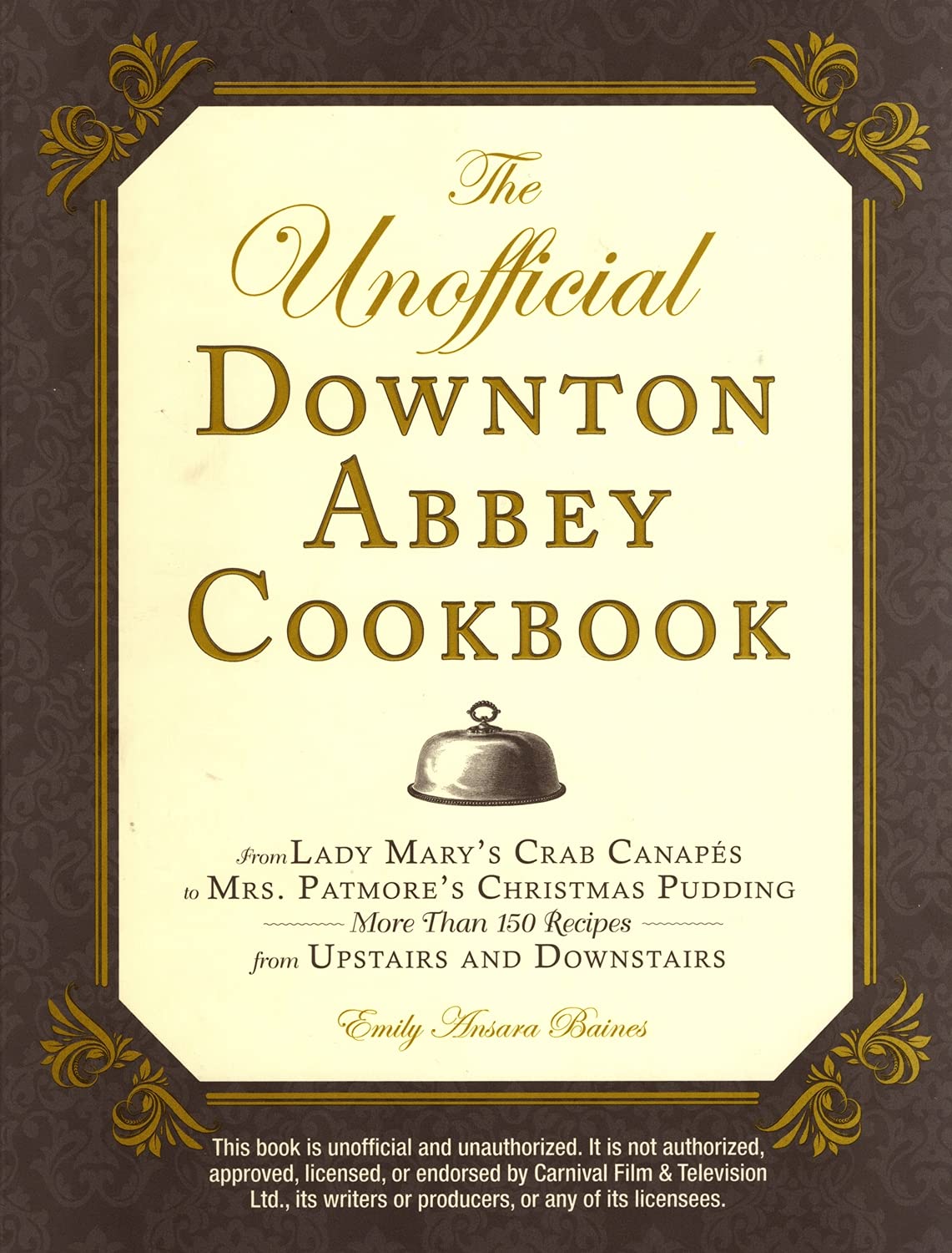 The Unofficial Downton Abbey Cookbook: From Lady Mary's Crab Canapes to ...