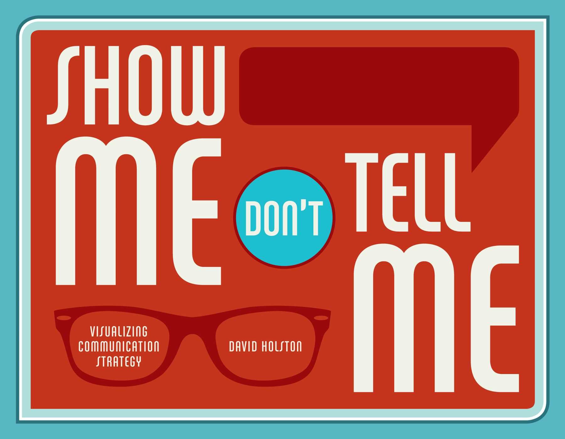Show Me, Don't Tell Me: Visualizing Communication Strategy: Holston ...
