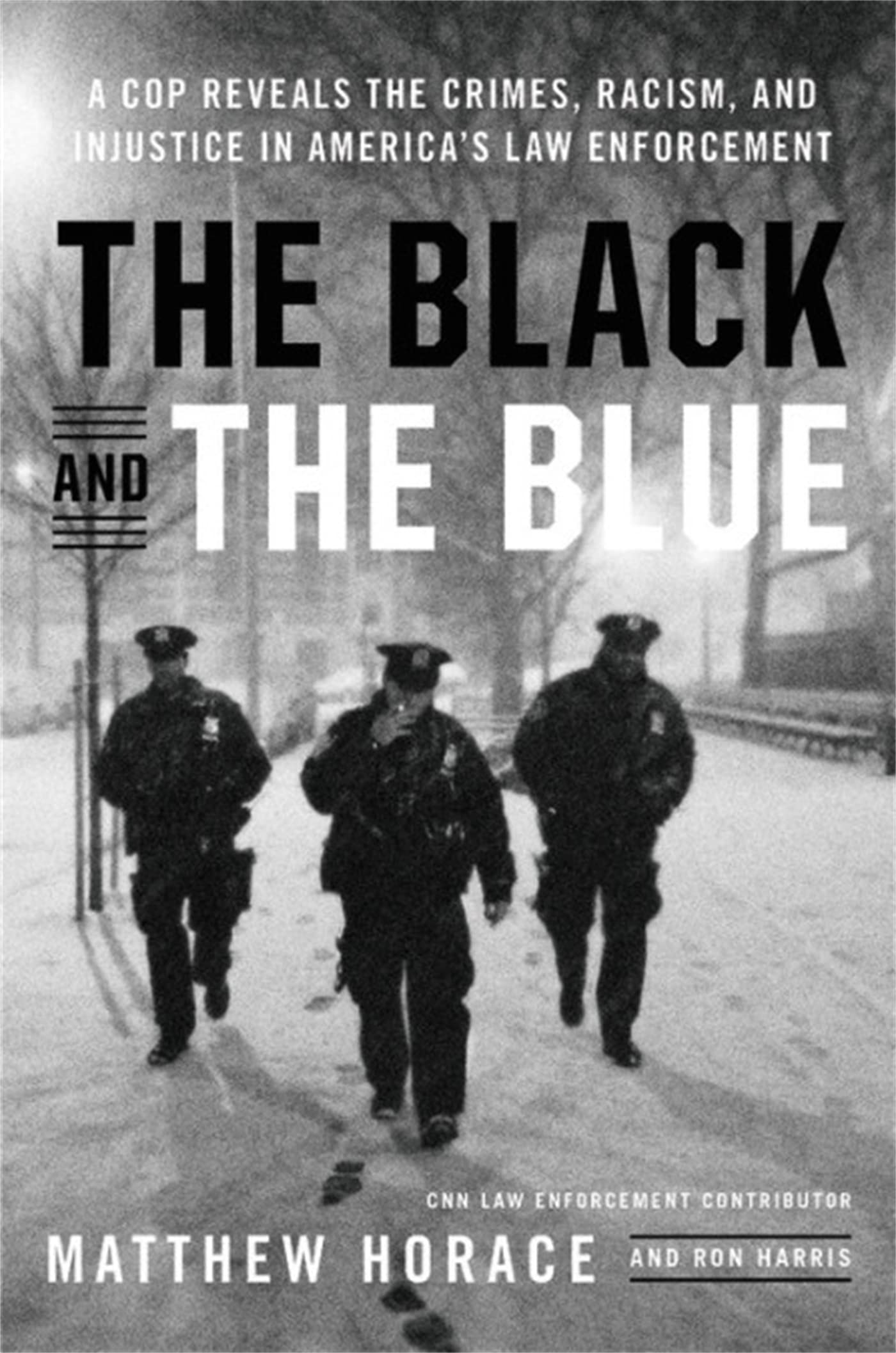The Black and the Blue: A Cop Reveals the Crimes, Racism, and Injustice ...