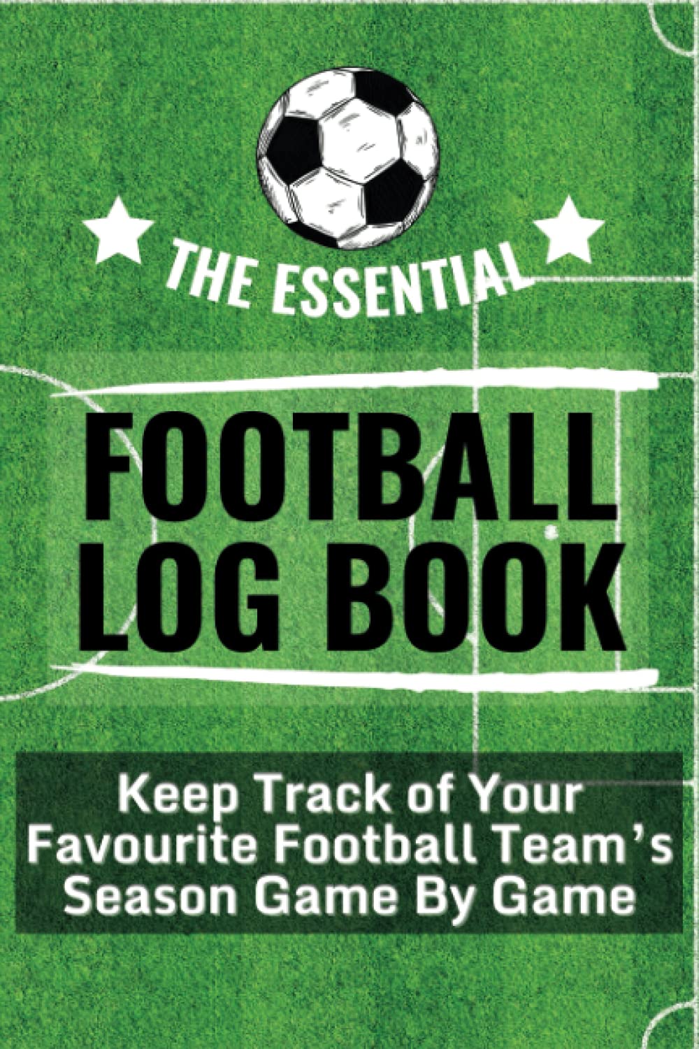 Football Log Book: Keep Track of Your Favourite Football Team’s Season ...
