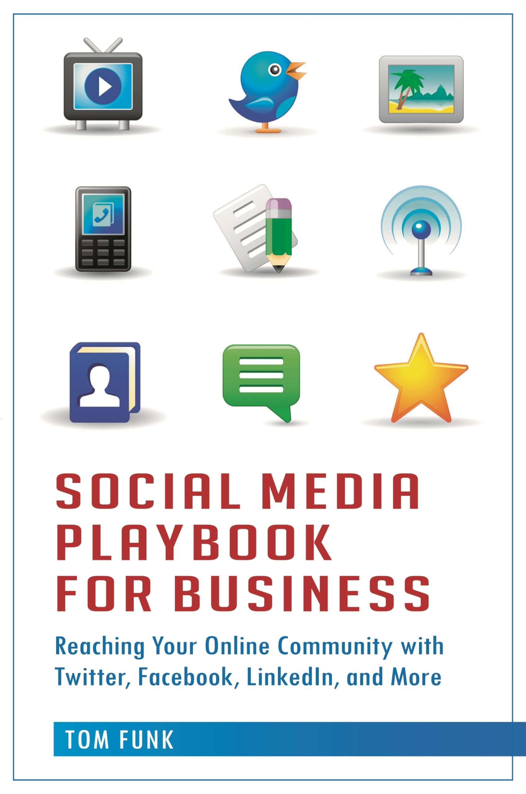 Social Media Playbook for Business: Reaching Your Online Community with ...