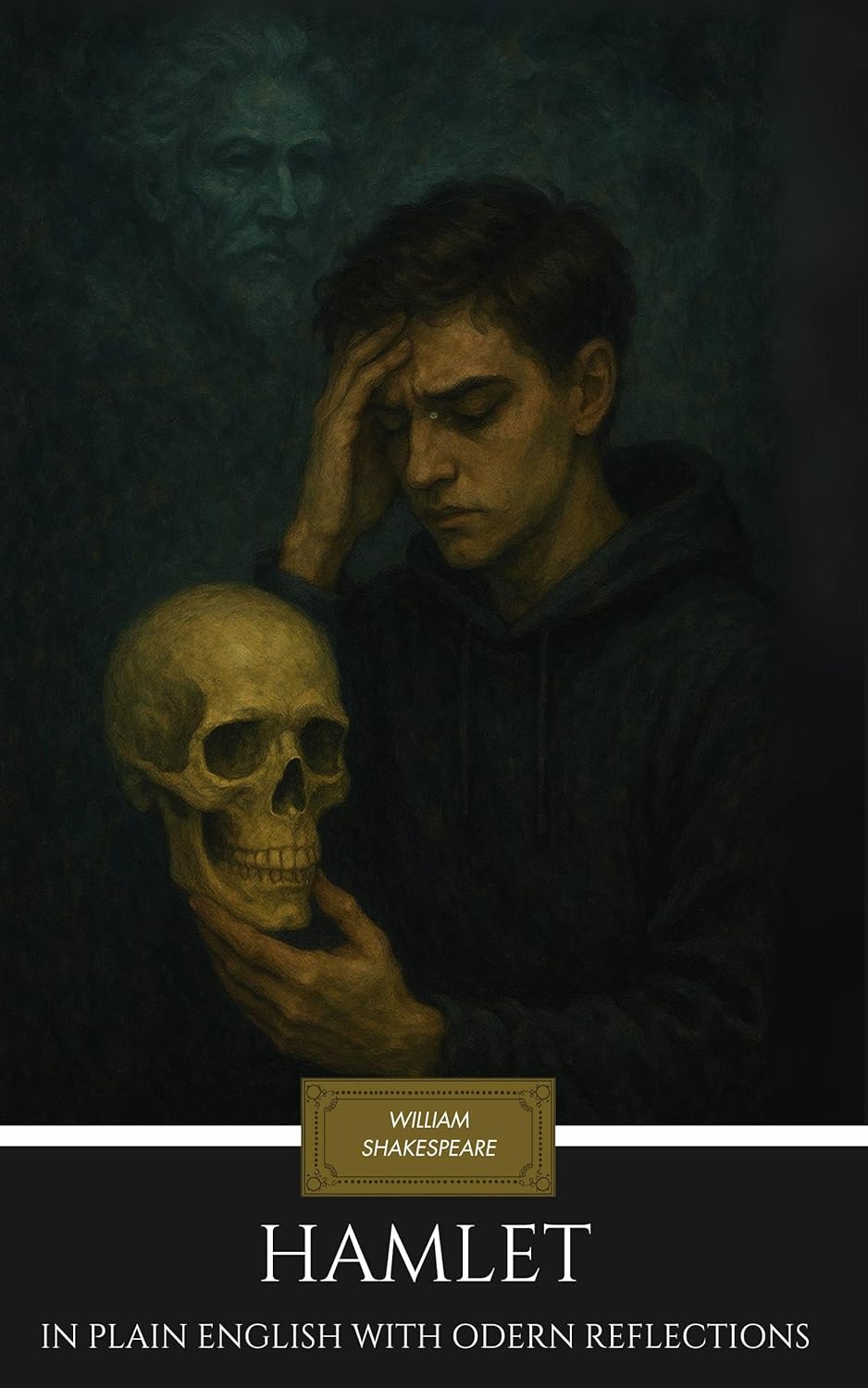 HAMLET: Overthinking, Grief, and Ghosts – In Plain English with Modern ...