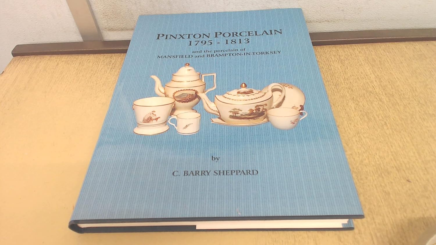 Pinxton Porcelain 1795-1813 and the Porcelains of Mansfield and ...