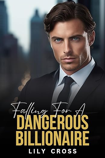 Falling for a Dangerous Billionaire: A Brother's Best Friend Enemies to Lovers Romance - Kindle ...
