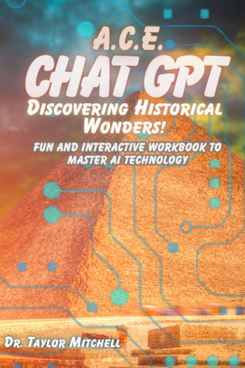 Amazon.com: A.C.E. Chat GPT: Discovering Historical Wonders!: Fun and ...