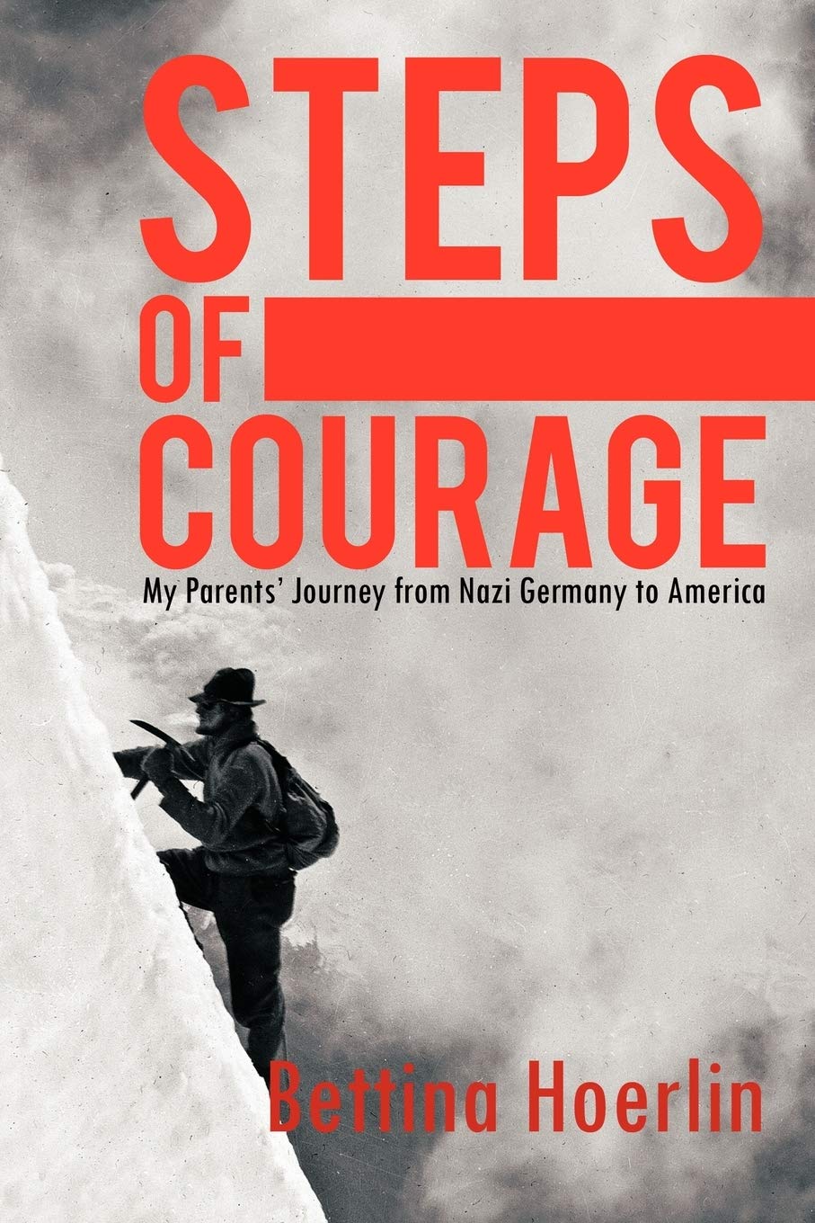 Steps of Courage: My Parents' Journey from Nazi Germany to America ...