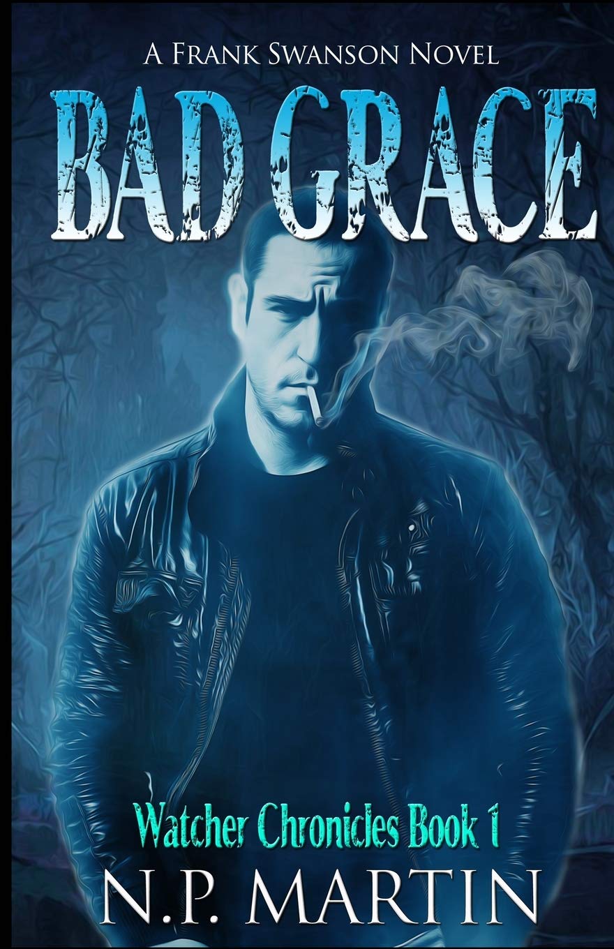 Bad Grace (Watcher Chronicles Book 1): Martin, N P: 9781514372937 ...