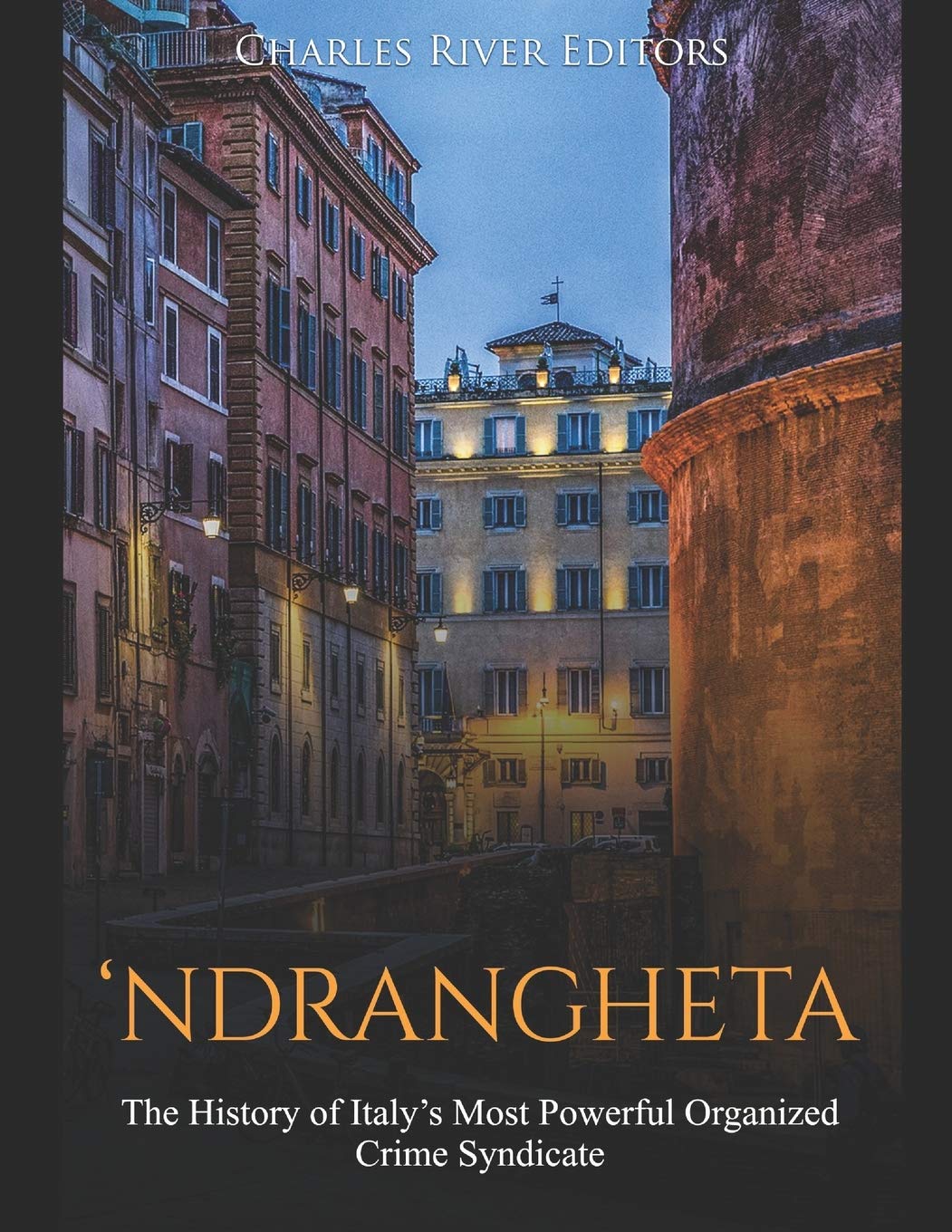 ‘Ndrangheta: The History of Italy’s Most Powerful Organized Crime ...