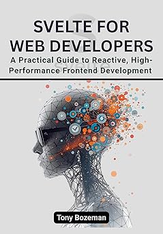 Svelte for Web Developers: A Practical Guide to Reactive, High-Performance Frontend Development ...