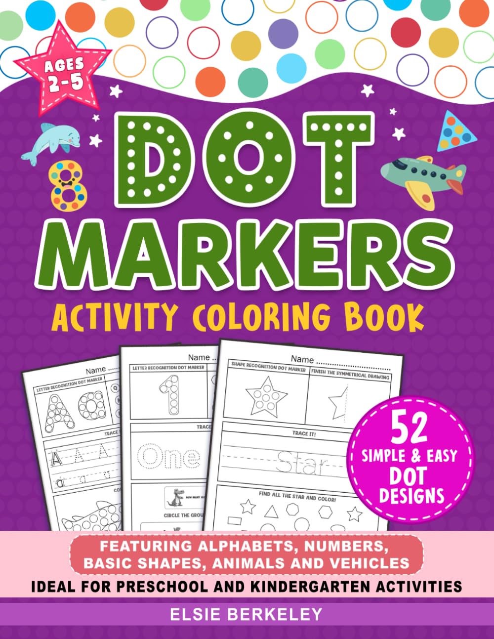 Dot Markers Activity Coloring Book for Kids Ages 2-5: 52 Simple & Easy ...