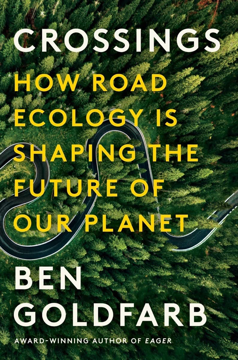 Crossings: How Road Ecology Is Shaping the Future of Our Planet ...