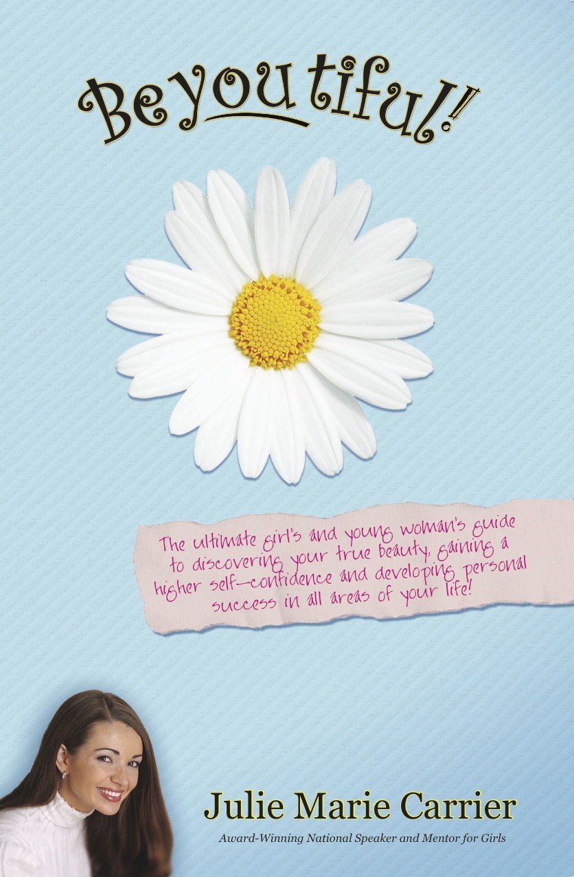 BeYOUtiful! The Ultimate Girl's and Young Woman's Guide to Discovering ...