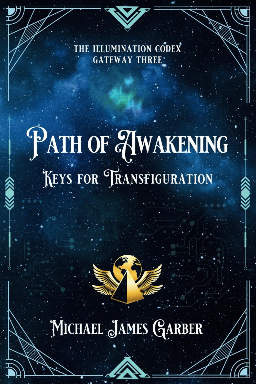 Path of Awakening: Keys for Transfiguration (The Illumination Codex ...